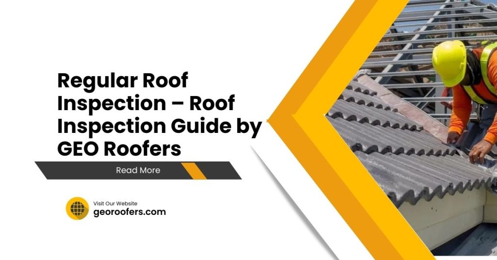Regular Roof Inspection - Roof Inspection Guide by GEO Roofers - Geo ...