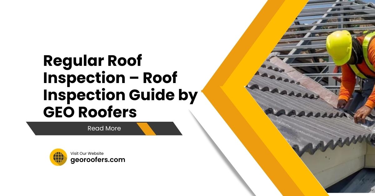 Regular Roof Inspection - Roof Inspection Guide by GEO Roofers - Geo ...